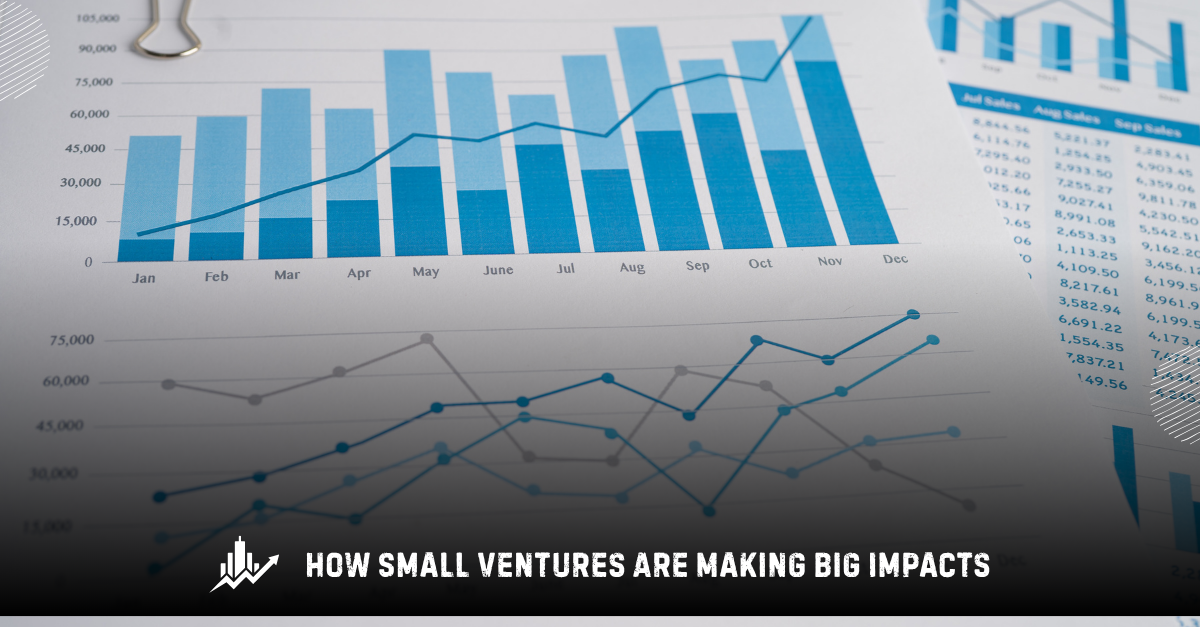 How Small Ventures Are Making Big Impacts