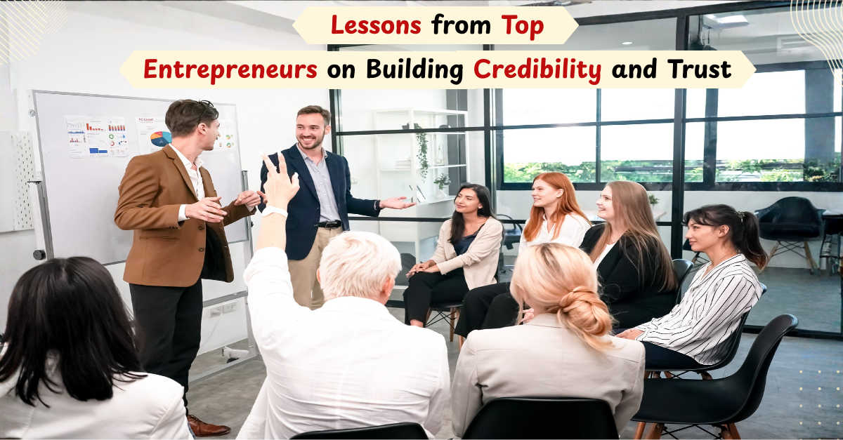 Lessons from Top Entrepreneurs on Building Credibility & Trust